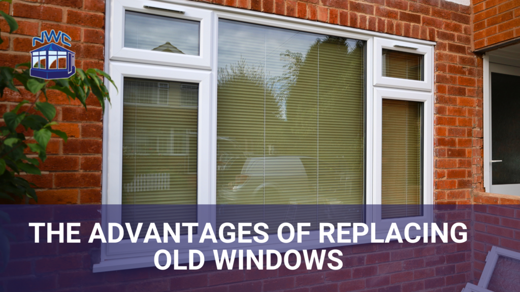 Advantages of replacing old windows - blog